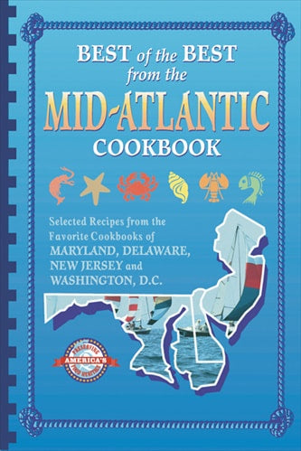 Best of the Best from the Mid-Atlantic Cookbook: Selected Recipes from ...
