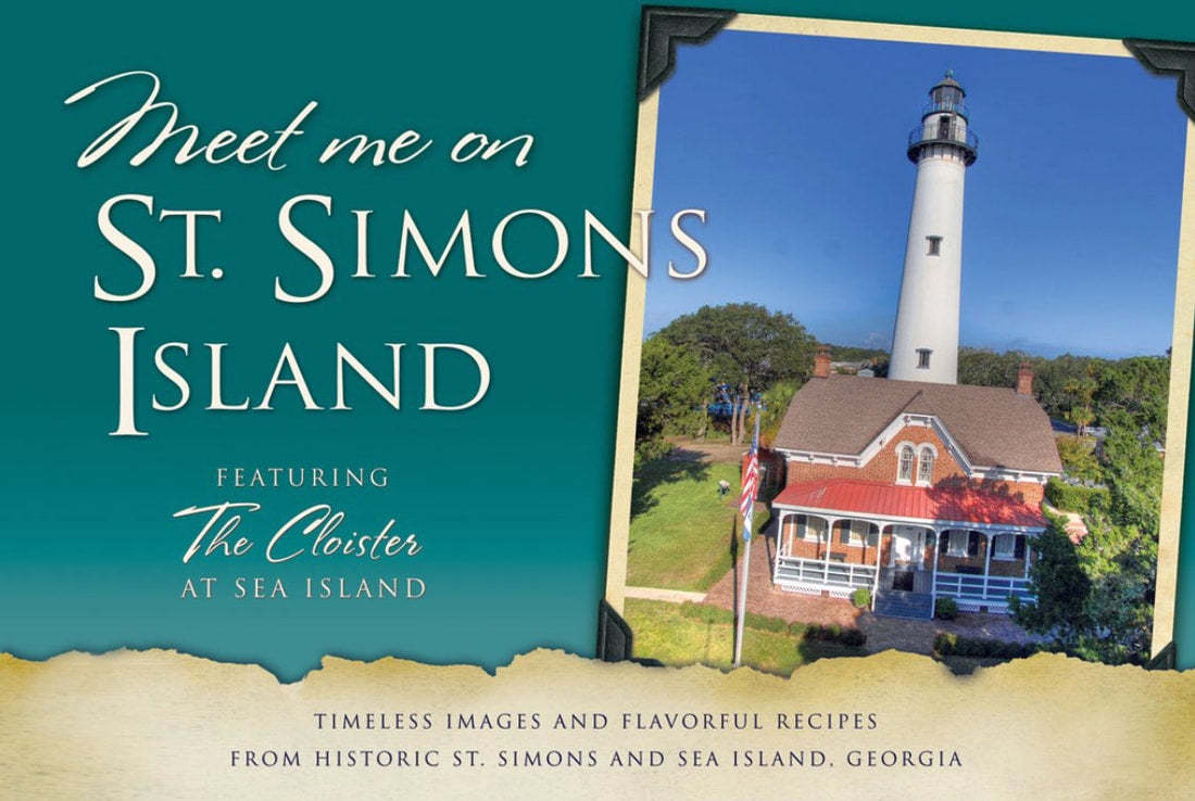Meet Me on St. Simons: Timeless Images and Flavorful Recipes from Hist ...