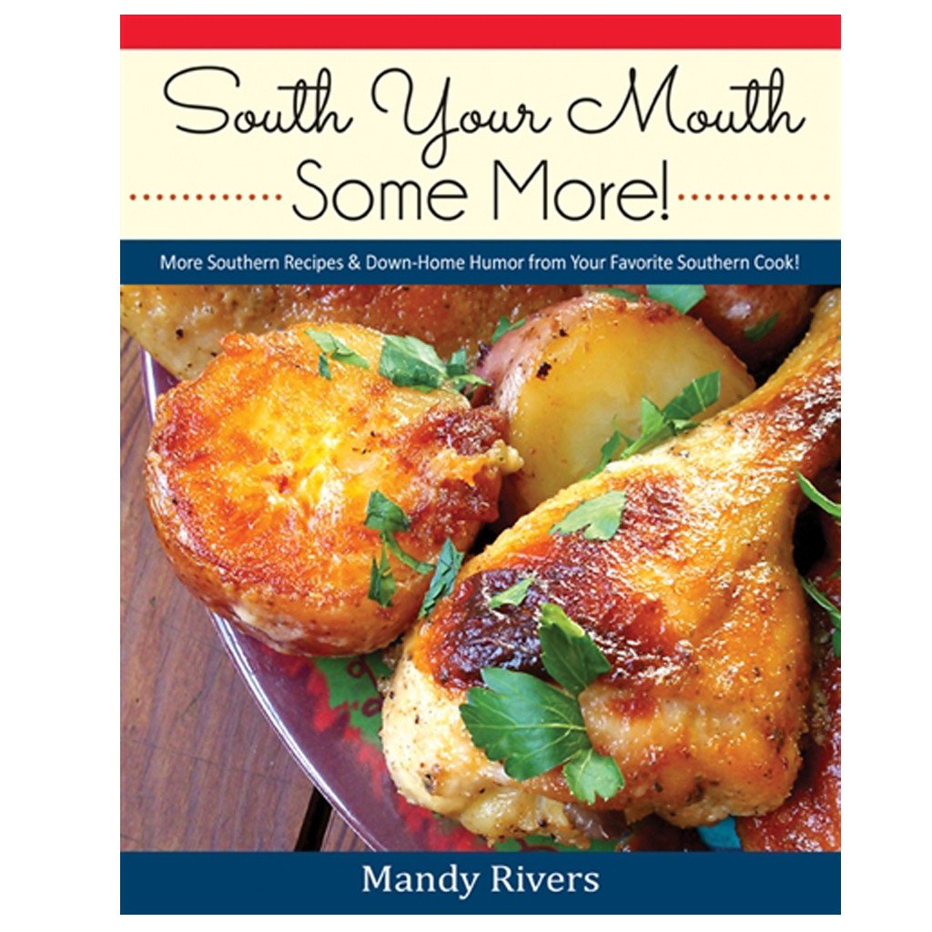 South Your Mouth Some More! More Southern Recipes & Down-Home Humor fr ...